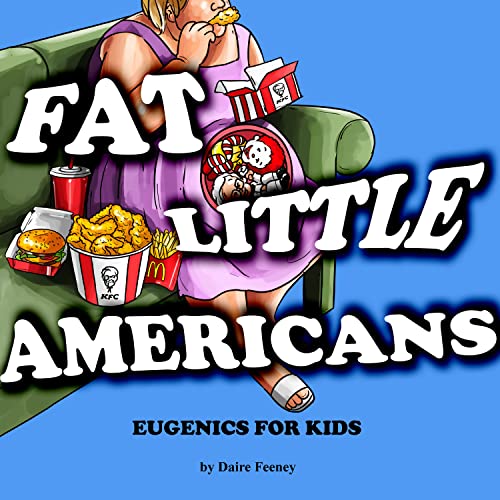 FAT LITTLE AMERICANS: Eugenics for Kids eBook : Feeney, Daire: Amazon ...