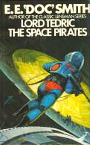 LORD TEDRIC: THE SPACE PIRATES [by] E. E. 'Doc' Smith [pseudonym ...