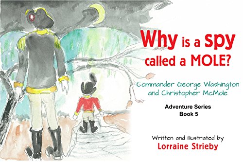 Why Is A Spy Called A Mole?: Commander George Washington and ...