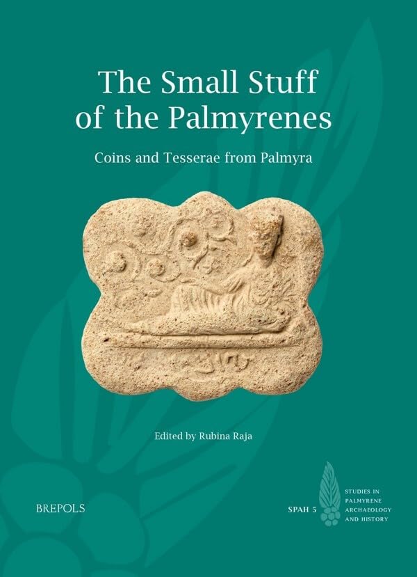 The Small Stuff of the Palmyrenes: Coins and Tesserae from Palmyra ...