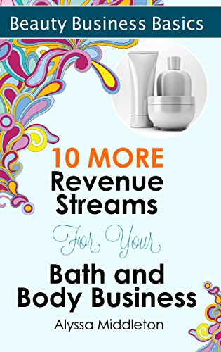 Amazon.com: 10 More Revenue Streams for Your Bath and Body Business ...