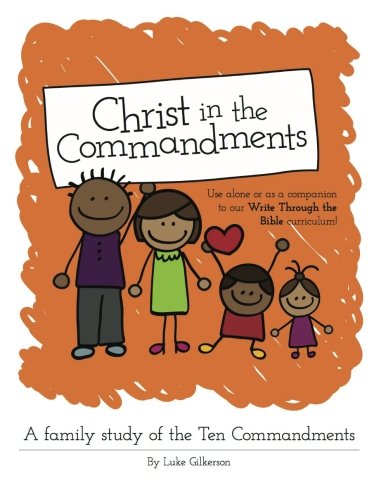 Christ in the Commandments: A Family Study of the 10 Commandments ...