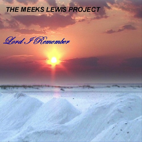 Play Lord I Remember by Meeks Lewis Project on Amazon Music