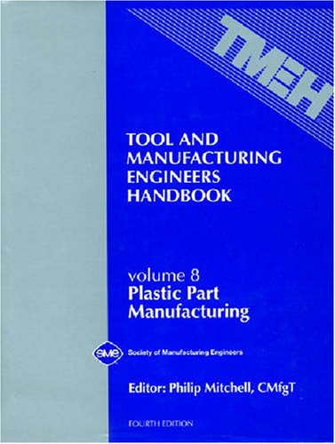 Tool & Manufacturing Engineers Handbook : Plastic Part Manufacturing ...