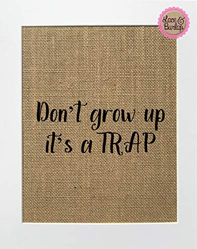 Amazon.com: 8x10 UNFRAMED Don't grow up its a TRAP/Adult Adulting ...