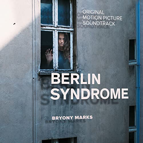 Écouter Berlin Syndrome (Original Motion Picture Soundtrack) de Bryony ...