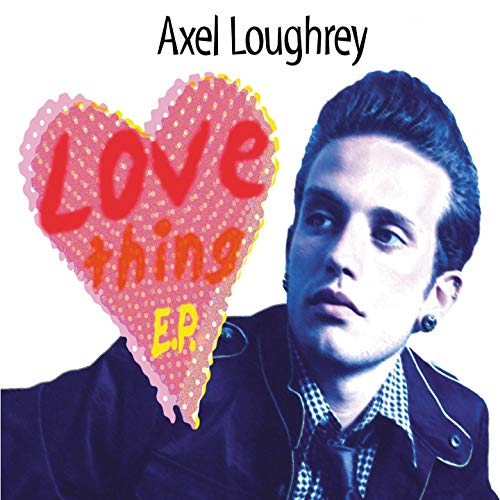Play Love Thing EP by Axel Loughrey on Amazon Music