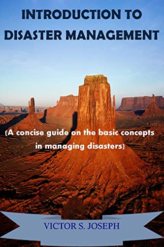 Introduction to Disaster Management: A concise guide on the basic ...