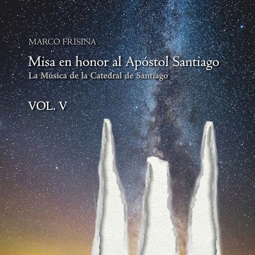 Play VOL V - Misa en honor al Apóstol Santiago by Marco Frisina & La ...