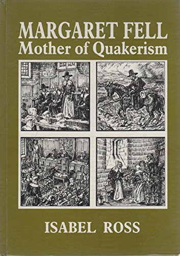 Margaret Fell: Mother of Quakerism: Isabel Ross, Edward H. Milligan ...