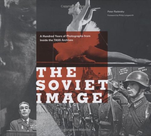 Soviet Image: A Hundred Years of Photographs from Inside the TASS ...