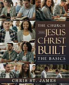 9798307897133: The Church That Jesus Christ Built: The Basics ...