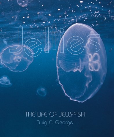 Jellies: The Life of Jellyfish: George, Twig C.: 9780761316596: Amazon ...