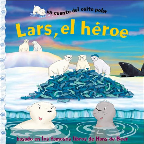 Amazon | Lars, El Heroe / Lars Save the Day (Cuento del Osito Polar ...