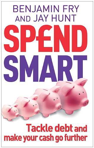 Spendsmart: How to Tackle Debt, Know Your Money Mind & Make Your Cash ...