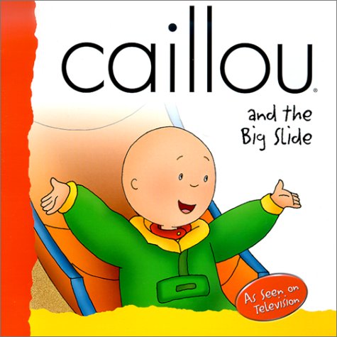 Caillou and the Big Slide (BACKPACK (CAILLOU)) : Beaulieu, Jeannine ...