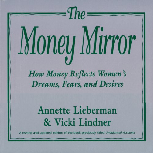 The Money Mirror: How Money Reflects Women's Dreams, Fears and Desires ...