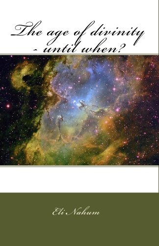 The age of divinity - until when?: Nahum, Eli, Mizrahi, Eitan ...