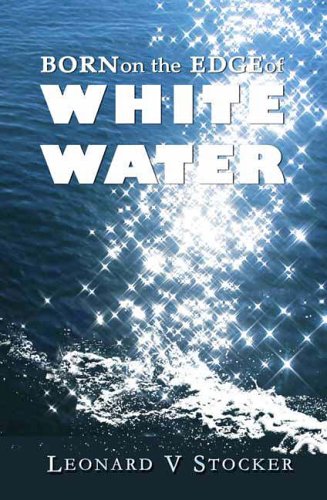 Born on the Edge of White Water: Amazon.co.uk: Stocker, Leonard V ...