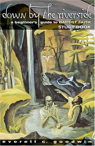 Down by the Riverside: A Brief History of Baptist Faith Study Book ...