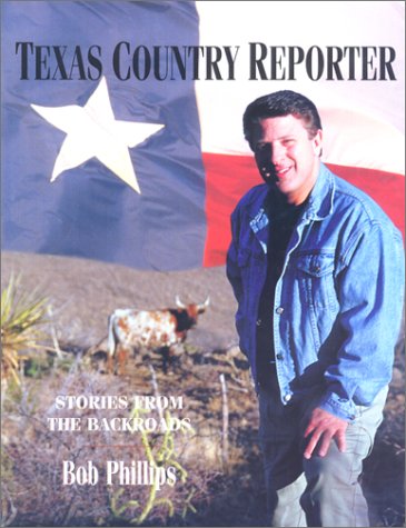 Texas Country Reporter: Stories from the Backroads: Phillips, Bob ...