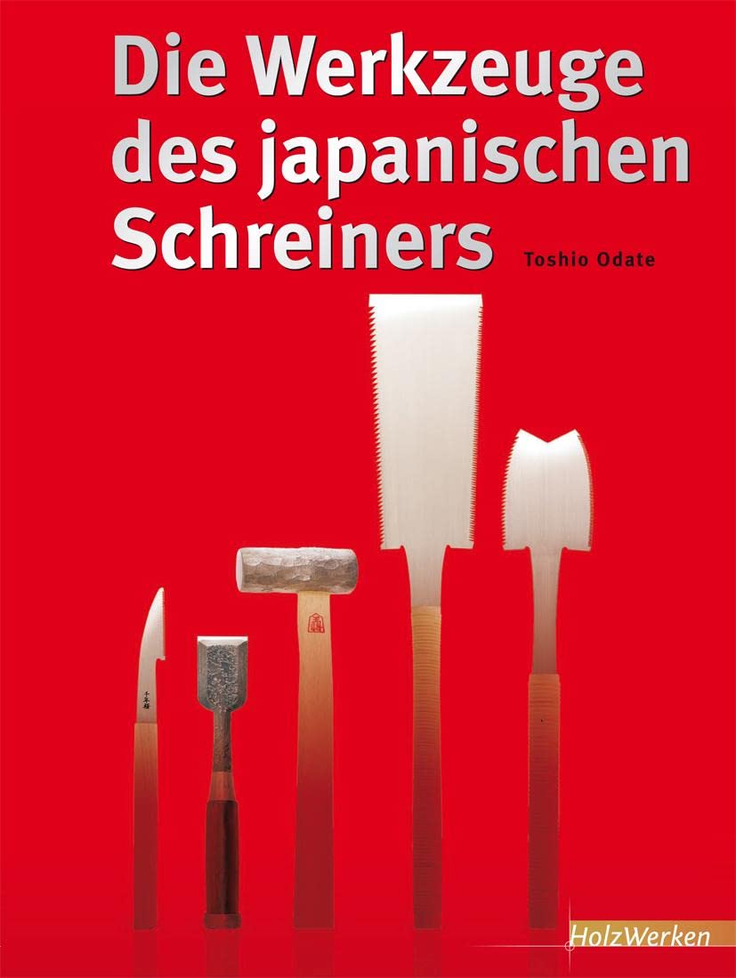 Die Werkzeuge des japanischen Schreiners (HolzWerken) : Odate, Toshio ...