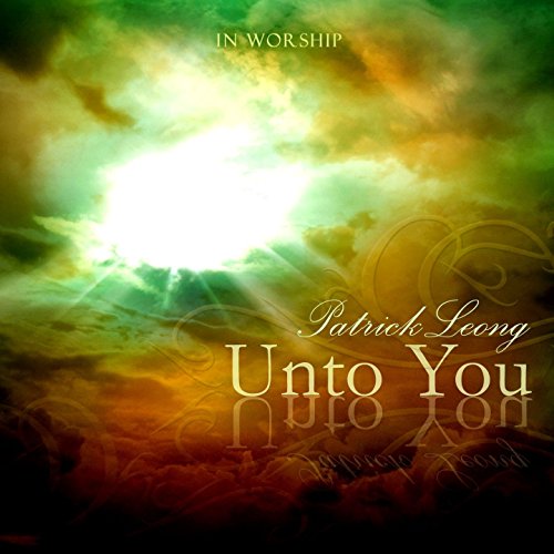 Amazon.com: Unto You : Patrick Leong: Digital Music