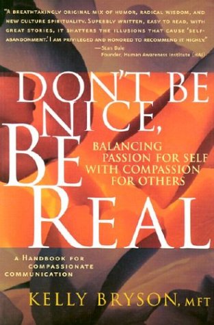 Don't Be Nice, Be Real : Balancing Passion for Self With Compassion for ...