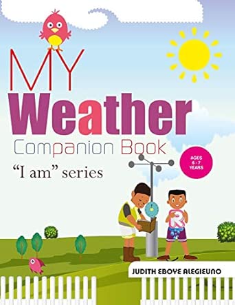 My Weather Companion: I Am series for Ages 6-7: Alegieuno, Judith Eboye ...