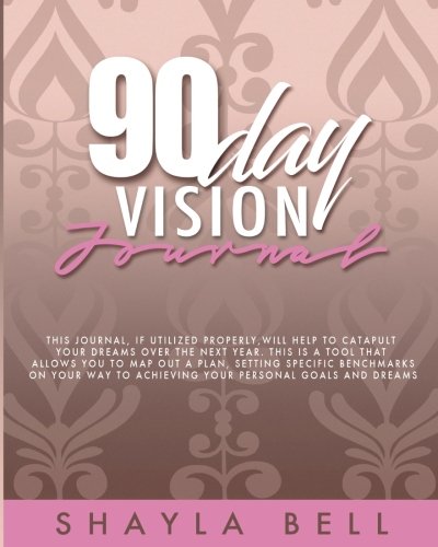 90 day Vision Journal: Bell, Shayla Denise: 9781540402288: Amazon.com ...