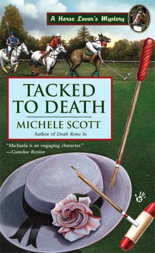 Tacked to Death (Horse Lover's Mysteries, Book 3): Scott, Michele ...