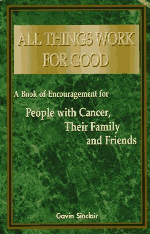 All Things Work for Good: A Book of Encouragement for People with ...