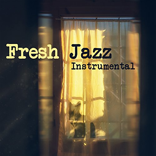 Play Fresh Jazz Instrumental – Relaxing Music, Smooth Jazz, Ambient ...