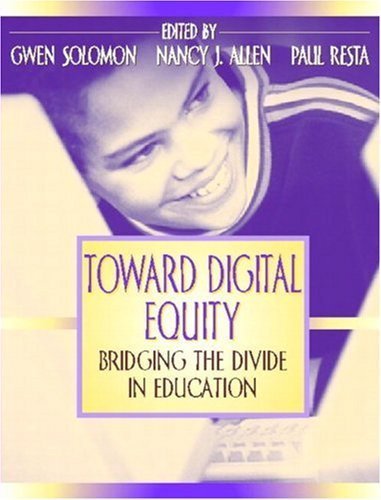 Toward Digital Equity: Bridging the Divide in Education: Solomon, Gwen, Allen, Nancy, Resta ...