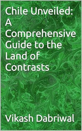 Amazon.com: Chile Unveiled: A Comprehensive Guide to the Land of ...