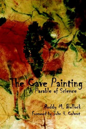 The Cave Painting: A Parable of Science: Bullock, Roddy M ...