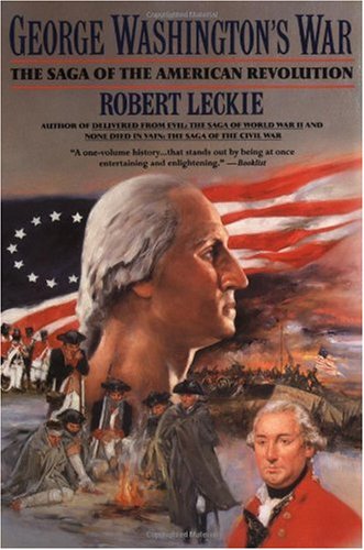 George Washington's War: The Saga of the American Revolution: Leckie ...