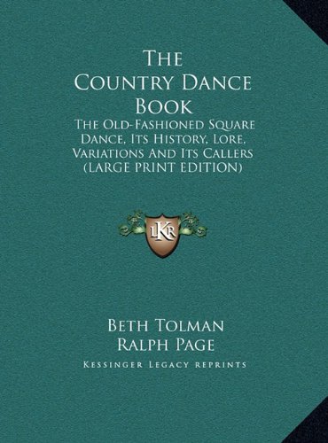 The Country Dance Book: The Old-Fashioned Square Dance, Its History ...