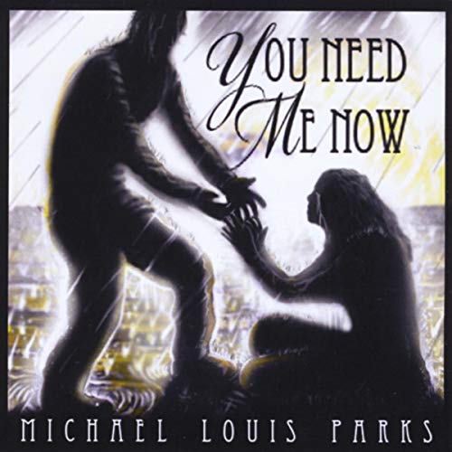 Amazon.com: You Need Me Now : Michael Louis Parks: Digital Music