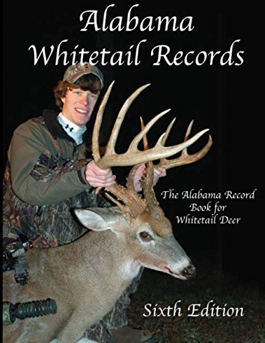 Alabama Whitetail Records - 6th Edition: The Alabama Record Book for ...