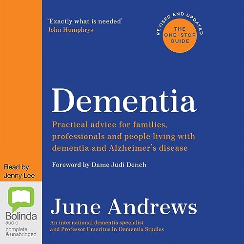 Dementia: The One Stop Guide: Practical Advice for Families ...