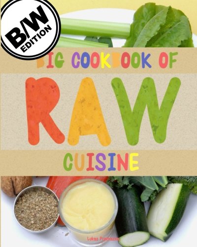 Raw Cuisine B/W: Big Cookbook of Raw Cuisine: Prochazka, Lukas ...