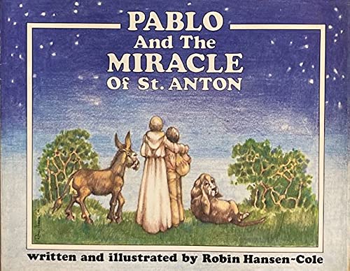 Pablo and the Miracle of Saint Anton: Hansen-Cole, Robin: 9780809165902 ...