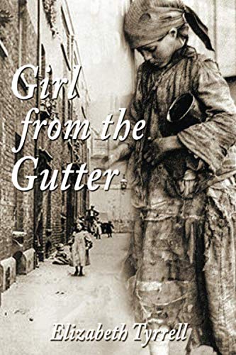 Girl from the Gutter: Tyrrell, Elizabeth: 9781088477540: Amazon.com: Books