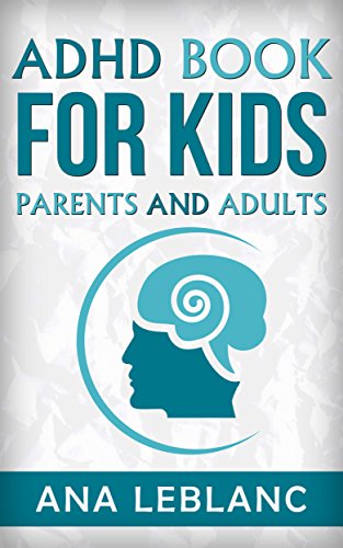 Amazon.com: ADHD book for kids parents and adults eBook : Leblanc, Ana ...
