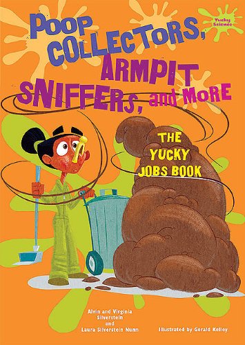 Poop Collectors, Armpit Sniffers, and More: The Yucky Jobs Book ...