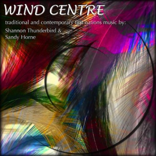 Play Wind Centre by Shannon Thunderbird & Sandy Horne on Amazon Music