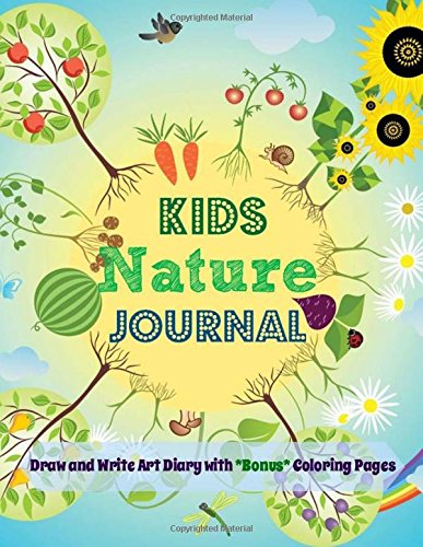 Kids Nature Journal: Draw and Write Art Diary with *Bonus* Coloring ...