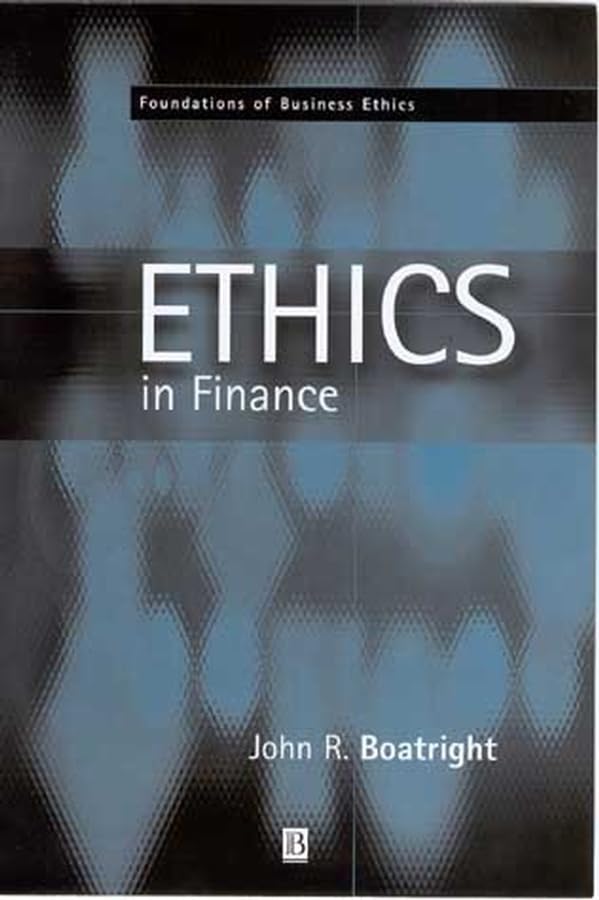 Finance Ethics: Critical Issues in Theory and Practice (Foundations of ...