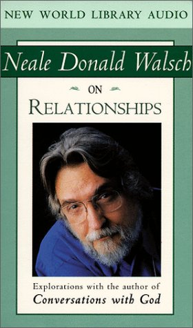 Neale Donald Walsch on Relationships: Walsch, Neale Donald ...